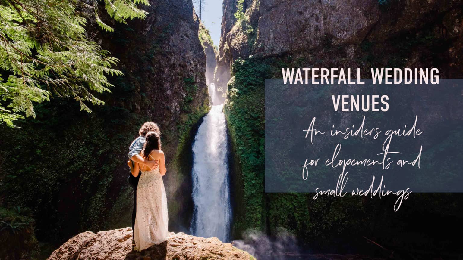 Waterfall Wedding Venues + Epic Elopement Locations - Celebrate Again