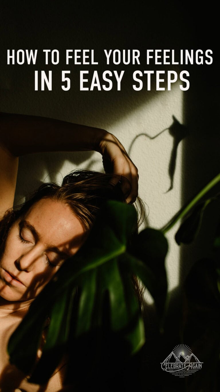 5 Easy Steps How To Feel Feelings Without Overwhelm - Celebrate Again